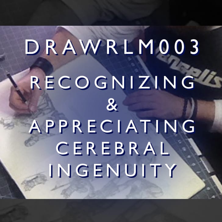DRAWRLM003 - Recognizing & Appreciating Cerebral Ingenuity